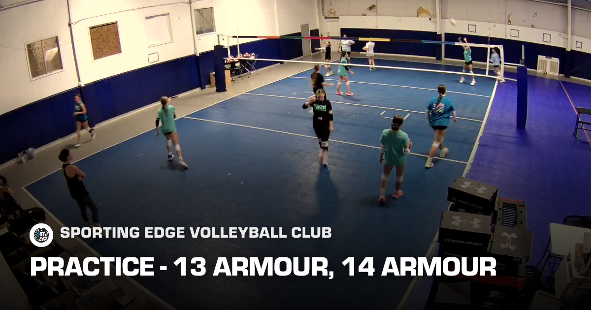 Practice - 13 Armour, 14 Armour (Sporting Edge Volleyball Club) | Sporfie